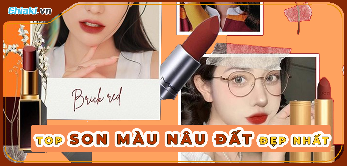 Son màu nâu đất hợp với da nào? 10 thỏi son nâu đất đẹp giá tốt