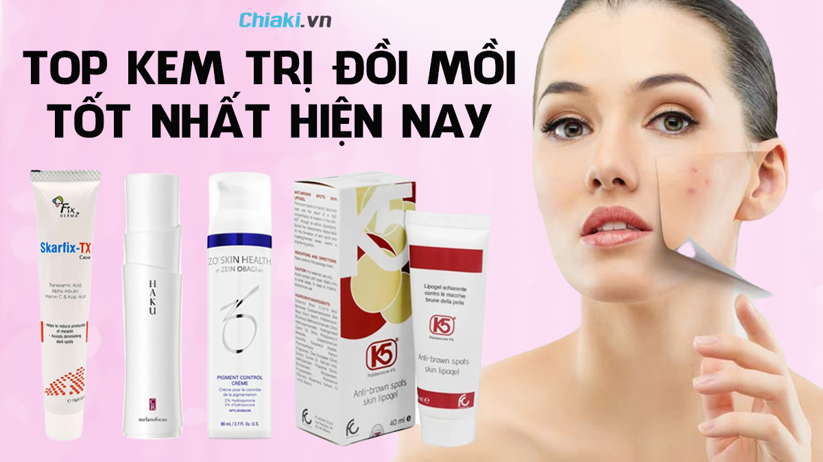 Top 13 kem trị đồi mồi, tàn nhang tốt nhất và hiệu quả hiện nay