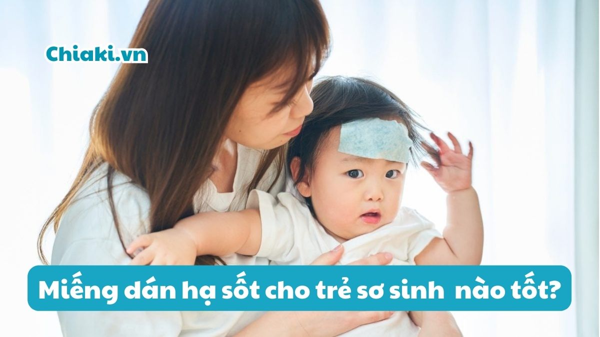 Top 5 loại miếng dán hạ sốt cho trẻ sơ sinh tốt nhất