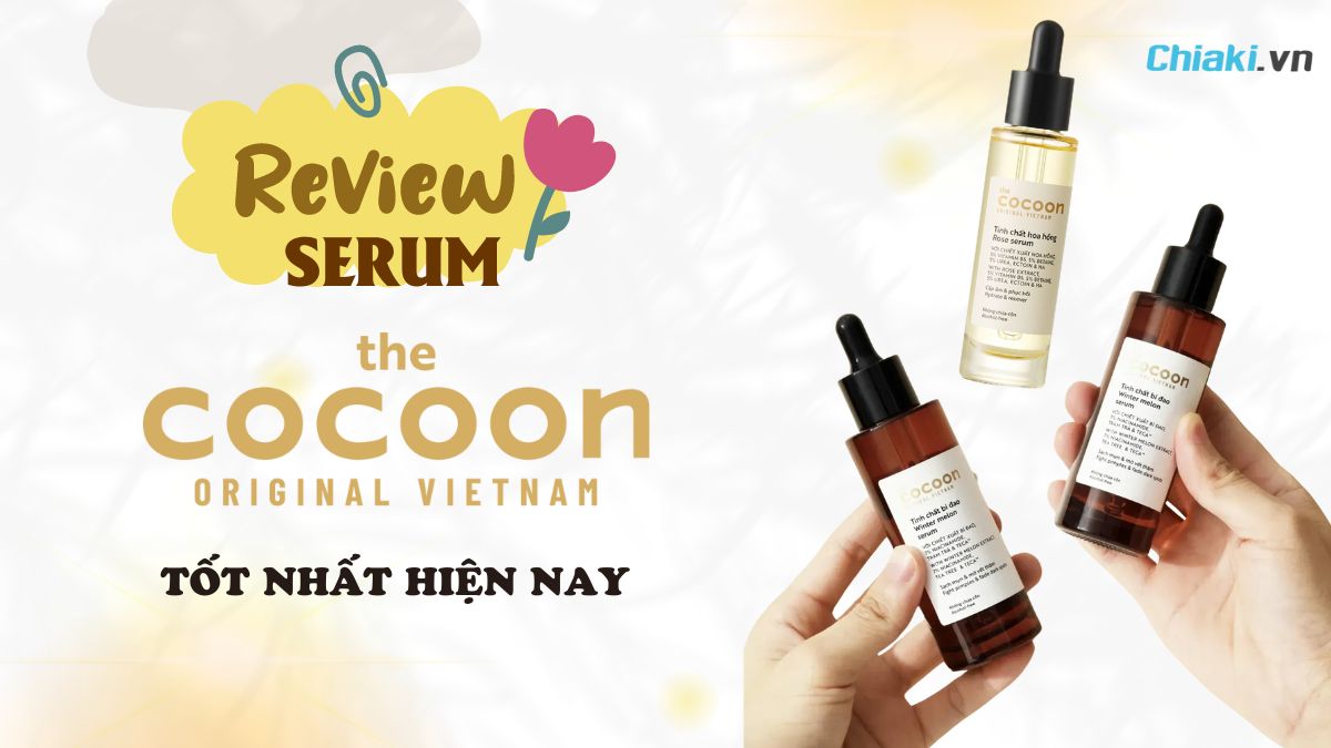Review 5 Serum Cocoon Việt Nam thuần chay tốt nhất nên dùng 2026