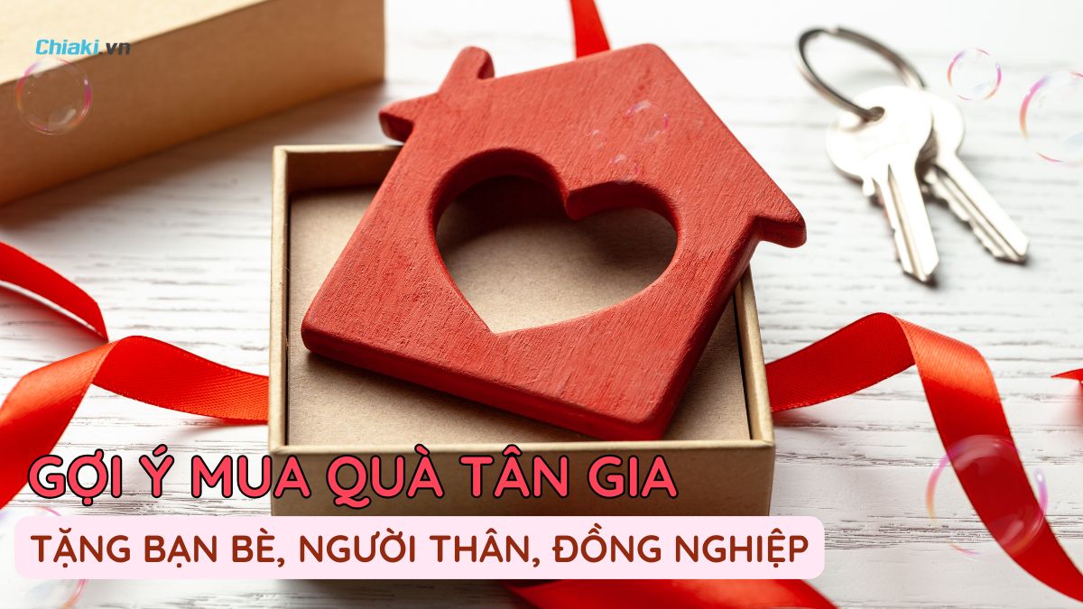 30+ Món quà tân gia thiết thực tặng bạn bè, người thân, đồng nghiệp